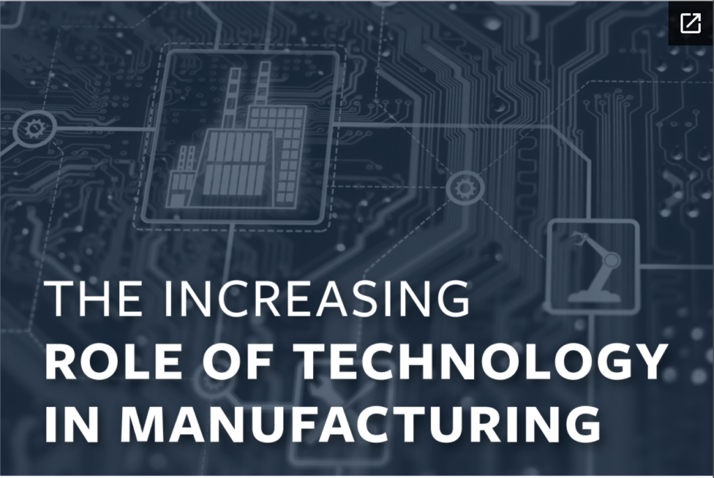 The Growing Use of Technology in Manufacturing [Infographic] - The ...